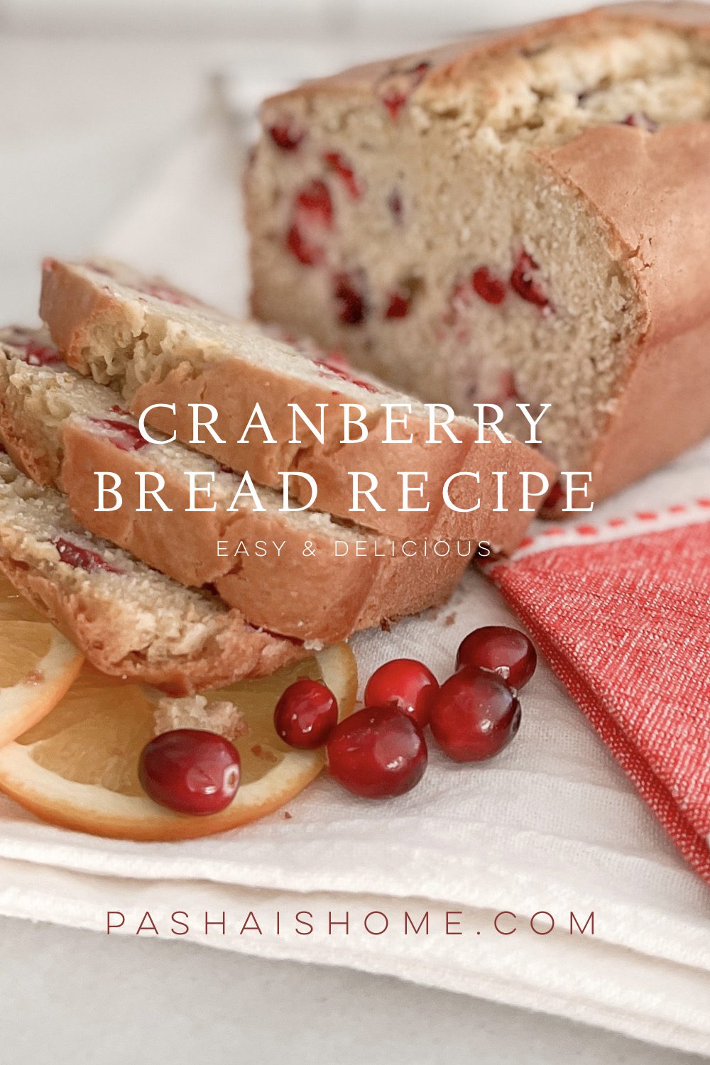 A Delicious and Easy Cranberry Bread Recipe - Pasha is Home