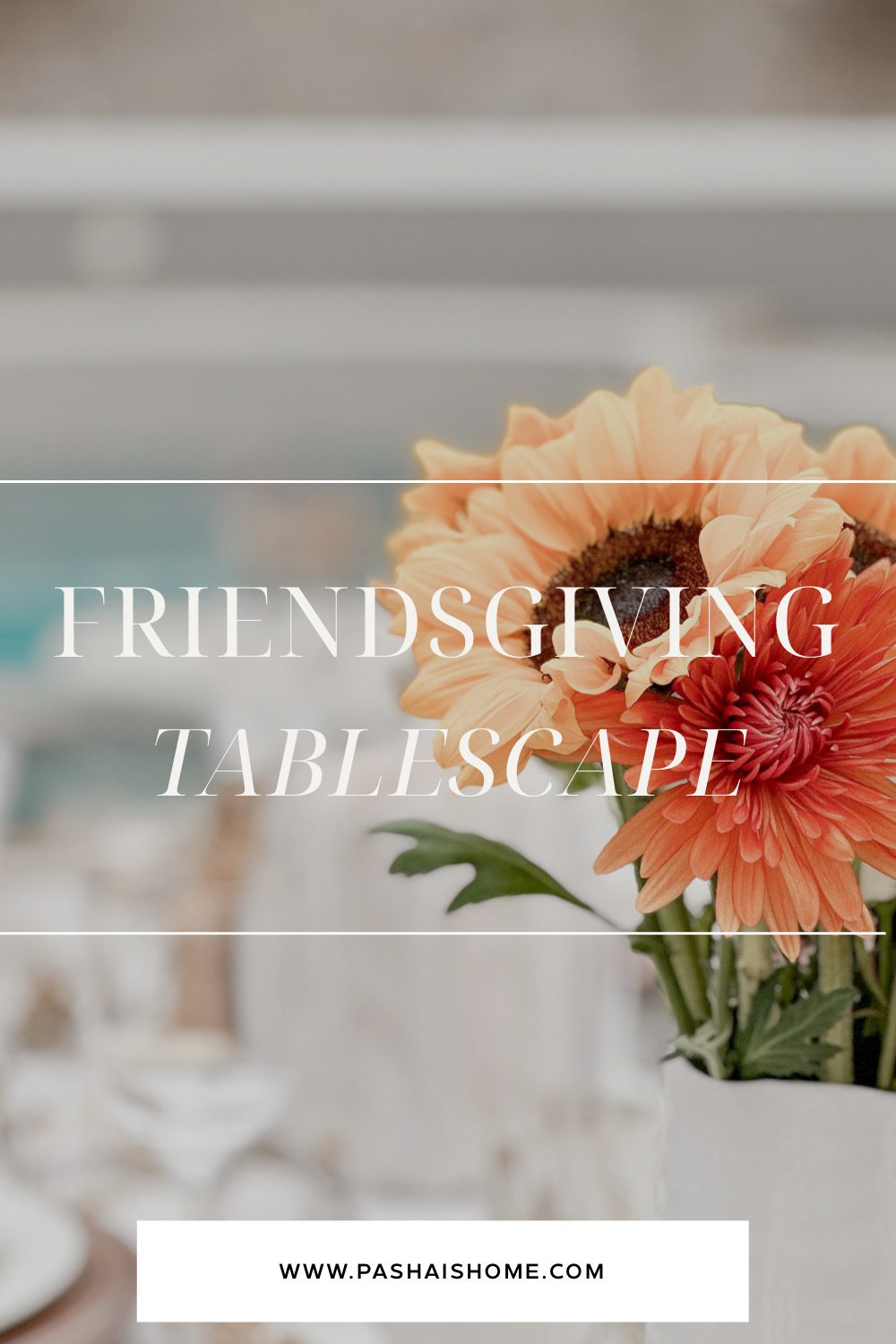 How to Set the Perfect Friendsgiving Table - Pasha is Home