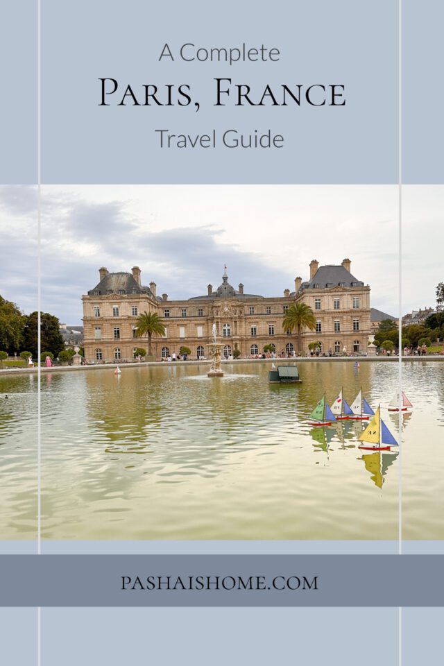 A Complete Paris, France Travel Guide - Pasha is Home