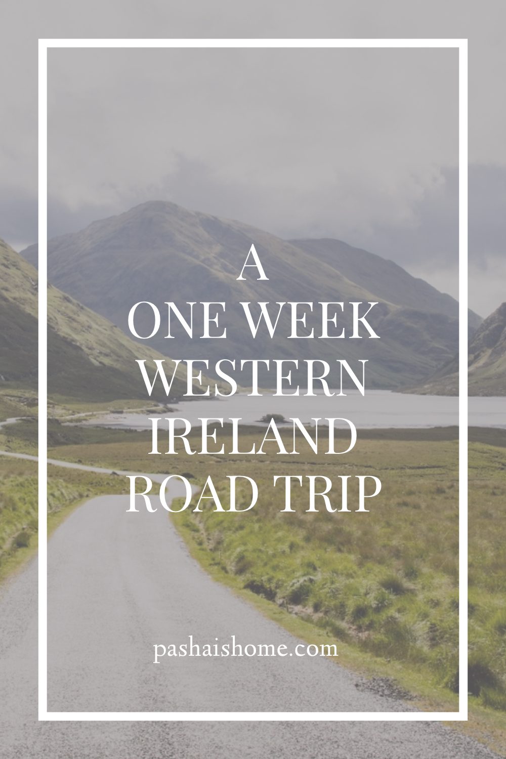 What to See on a One Week Western Ireland Road Trip - Pasha is Home